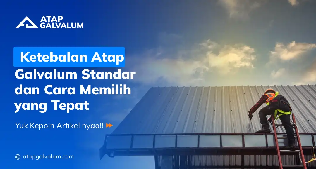 Ketebalan Atap Galvalum Standar dan Cara Memilih yang Tepat - Atap Galvalum