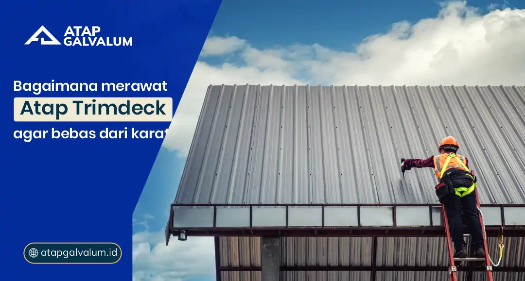 Bagaimana Merawat Atap Trimdek Agar Bebas dari Karat? - Atap Galvalum