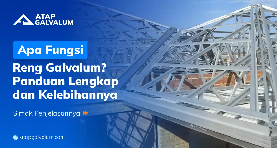 Apa Fungsi Reng Galvalum? Panduan Lengkap dan Kelebihannya - Atap Galvalum