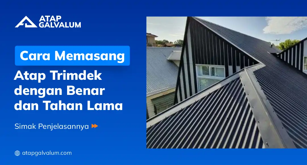 Cara Memasang Atap Trimdek dengan Benar dan Tahan Lama - Atap Galvalum