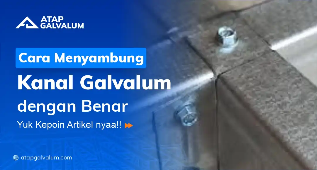 Cara Menyambung Kanal Galvalum dengan Benar - Atap Galvalum