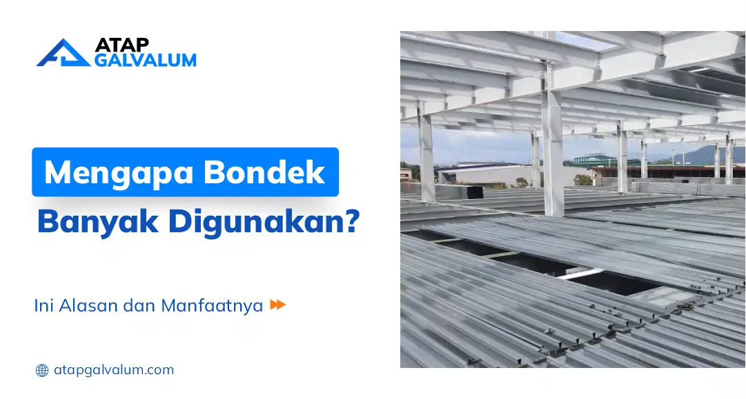 Mengapa Bondek Banyak Digunakan? Ini Alasan dan Manfaatnya - Atap Galvalum