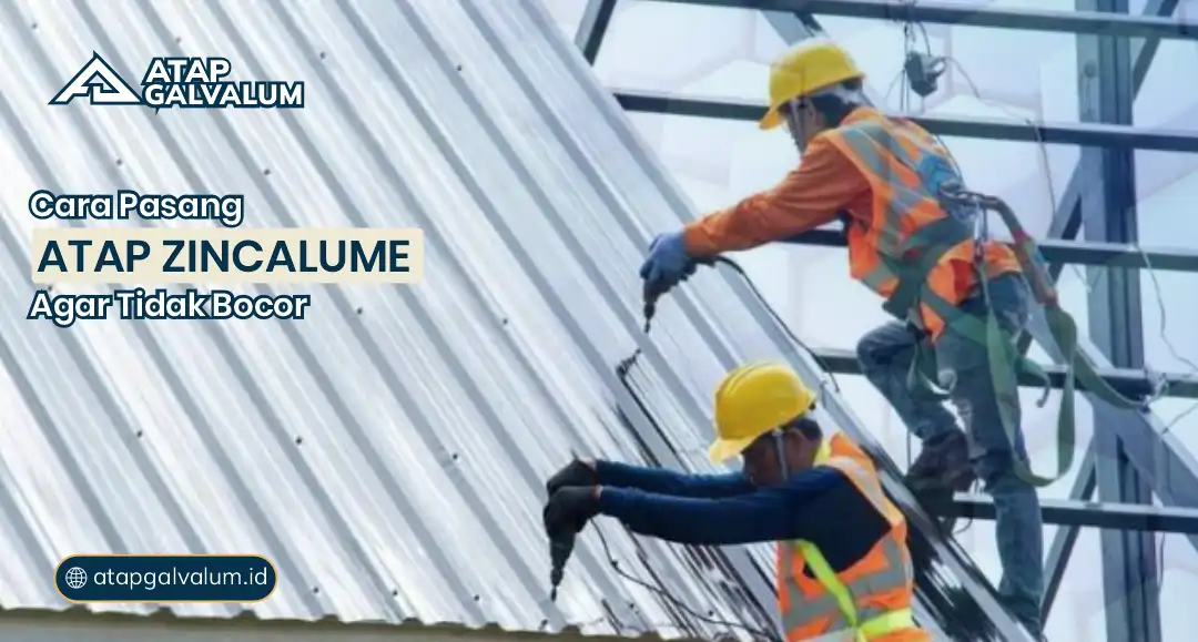Cara Pasang Atap Zincalume agar Tidak Bocor - Atap Galvalum