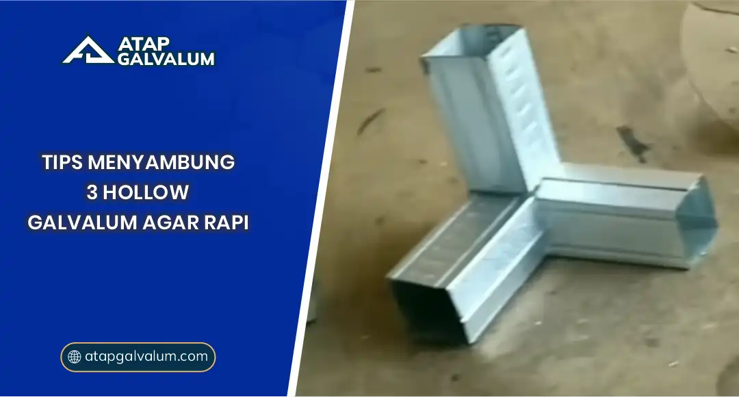 Tips Menyambung 3 Hollow Galvalum agar Rapi - Atap Galvalum
