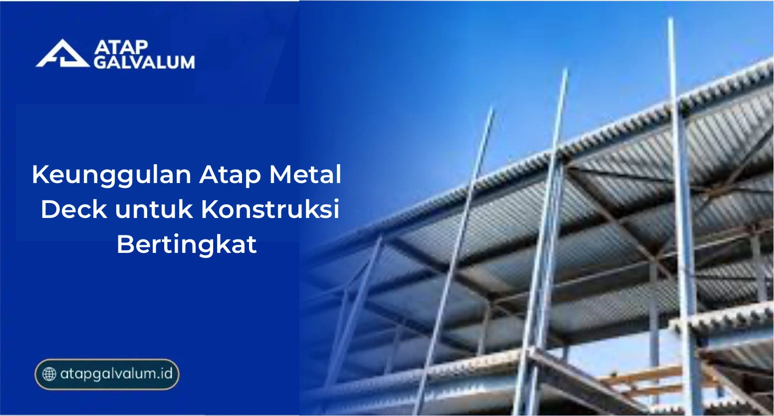 Mengenal Jenis Atap Metal Deck untuk Bangunan Bertingkat - Atap Galvalum